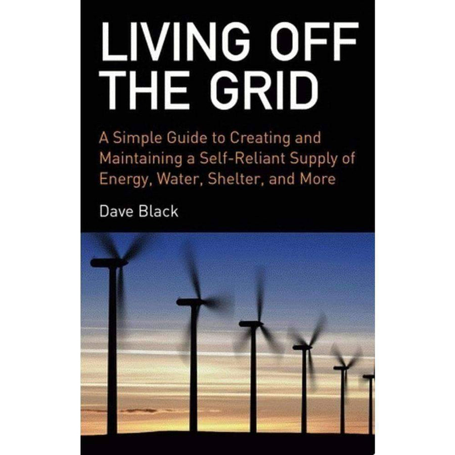 Living off the Grid by David Black – Be Prepared - Emergency Essentials